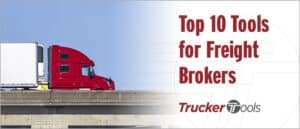 Top 10 Tools for Freight Brokers - Trucker Tools