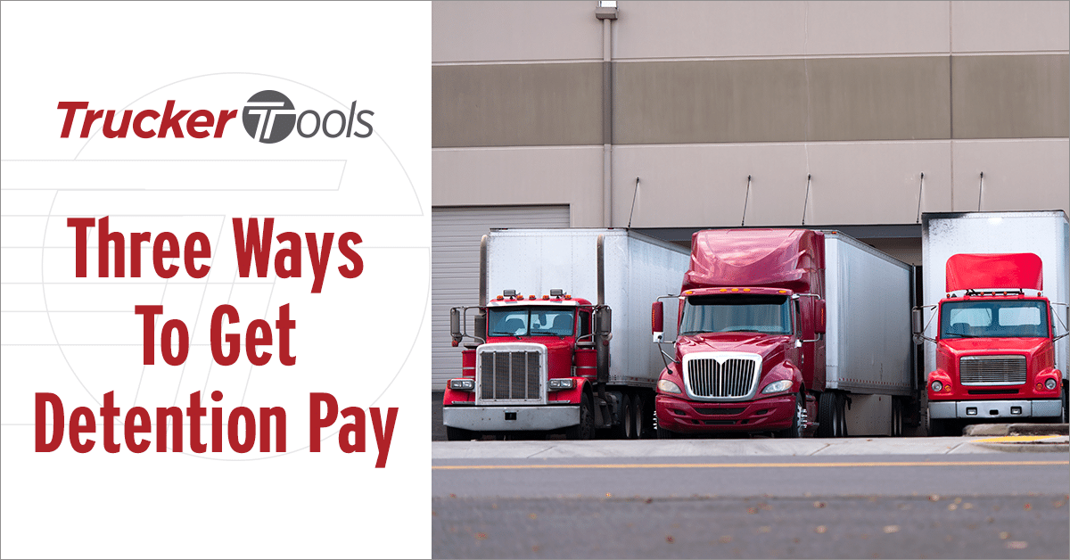 Three Ways To Get Detention Pay - Trucker Tools