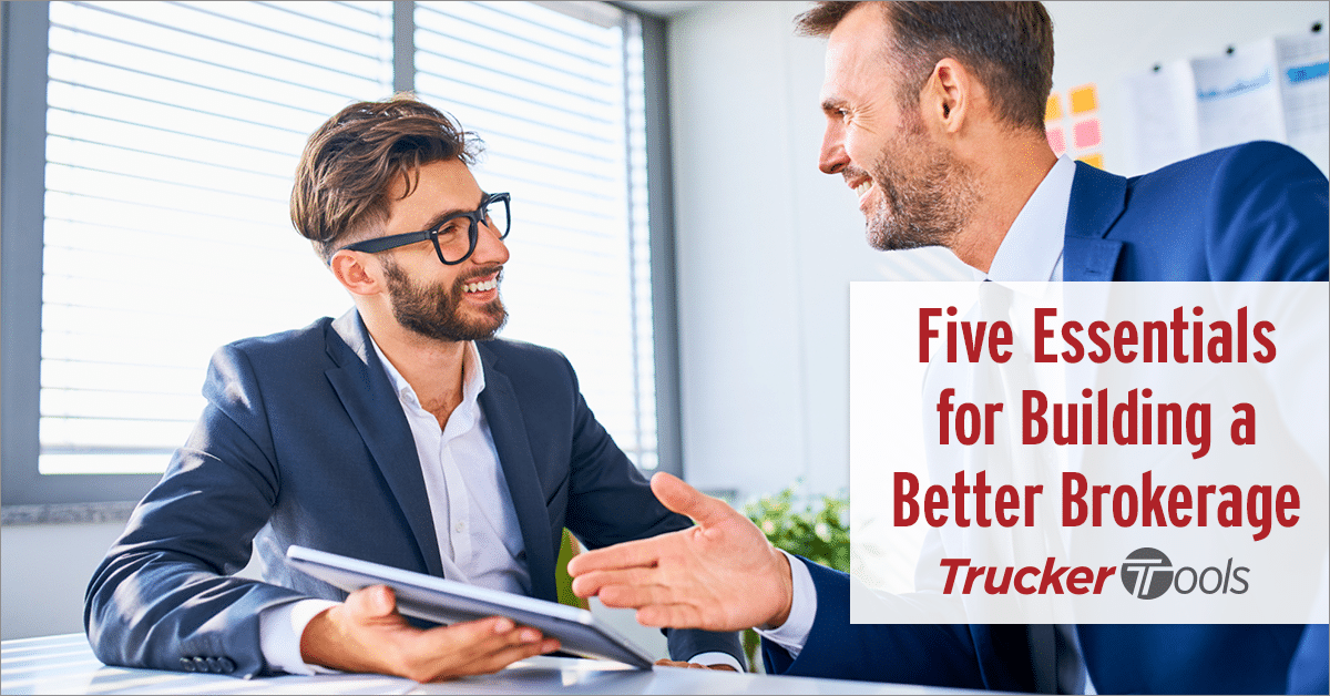 Five Essentials for Building a Better Brokerage - Trucker Tools