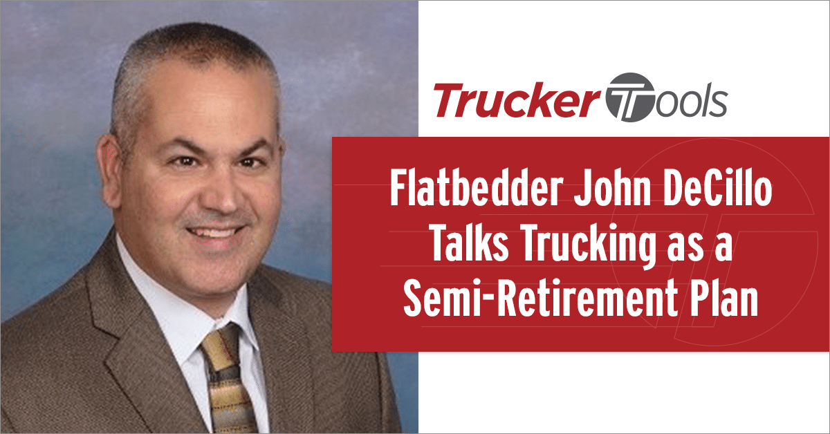 Flatbedder John DeCillo Talks Trucking as a Semi-Retirement Plan ...