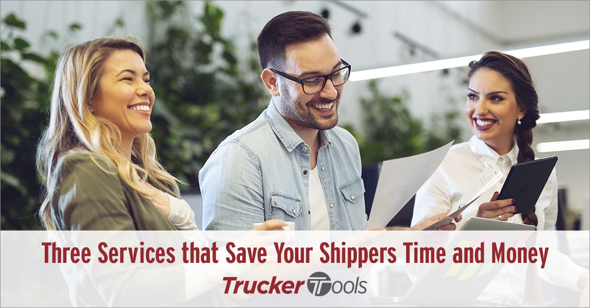 Three Ways To Save Your Shippers Time and Money - Trucker Tools