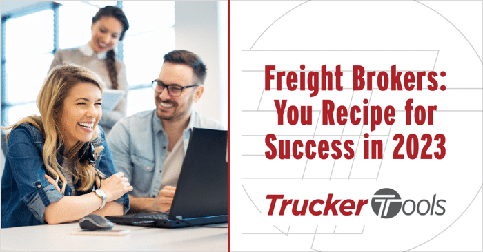 Freight Brokers: Your Recipe for Success in 2023 - Trucker Tools Freight Brokers: Your Recipe for Success in 2023 - Trucker Tools